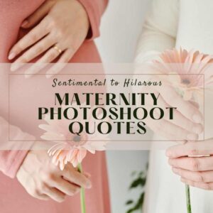 300+ Sentimental to Funny Maternity Photoshoot Quotes | MeymisList