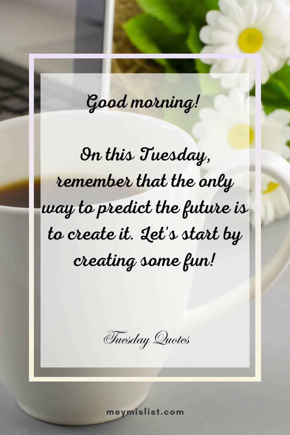 70+ Good Morning Tuesday Motivation Quotes | MeymisList